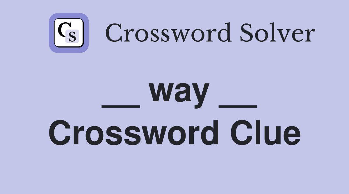  Way Crossword Clue Answers Crossword Solver
